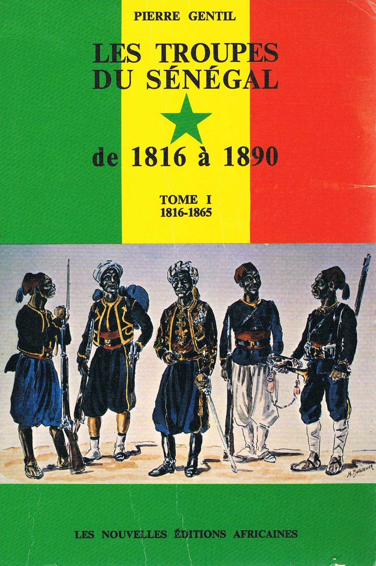 Les Troupes Du Senegal de 1816 a 1890 by Pierre Gentil | Goodreads