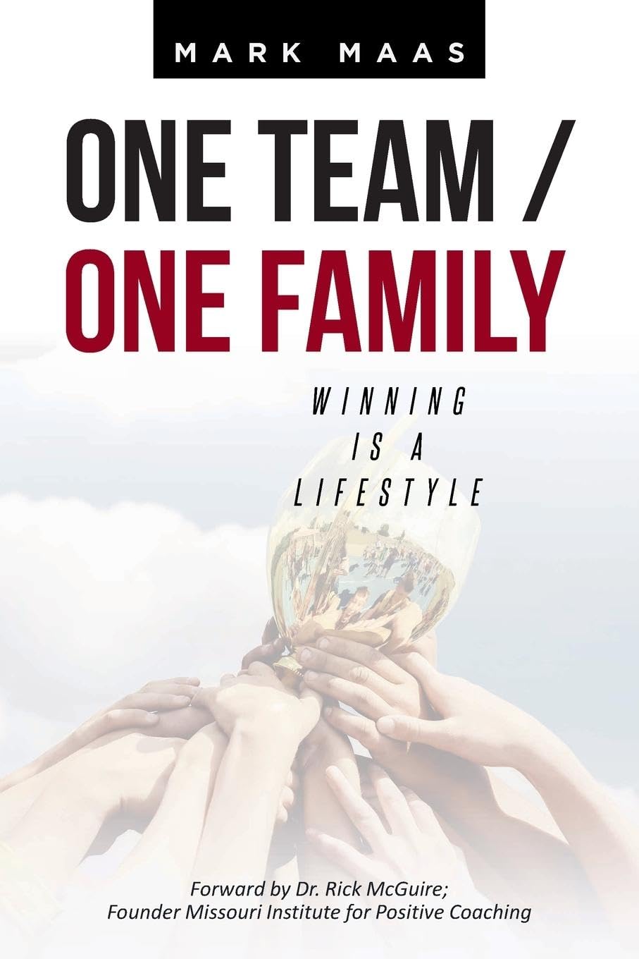 One Team / One Family: Winning Is a Lifestyle by Mark Maas | Goodreads