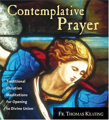 Contemplative Prayer: Traditional Christian Meditations for Opening to ...