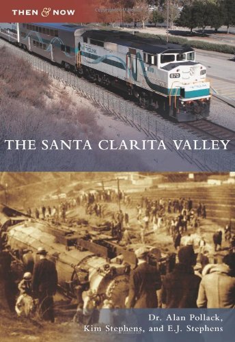 Santa Clarita Valley, The (Then and Now) by Dr. Alan Pollack by Alan ...
