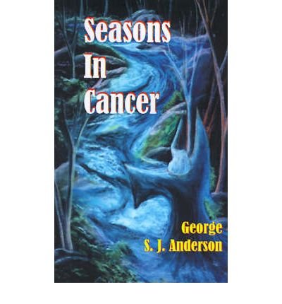 Seasons in Cancer [ SEASONS IN CANCER ] By Anderson, George S J ...