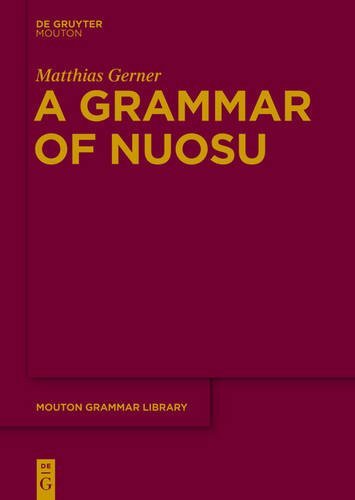 A Grammar of Nuosu (Mouton Grammar Library [MGL]) by Matthias Gerner by ...