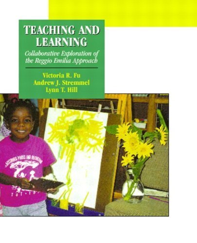 Teaching and Learning: Collaborative Exploration of the Reggio Emilia ...