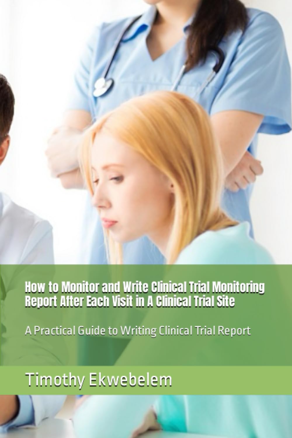 How to Monitor and Write Clinical Trial Monitoring Report After Each ...