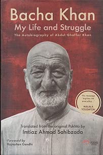 Bacha Khan My Life and Struggle, The Autobiography of Abdul Ghaffar ...