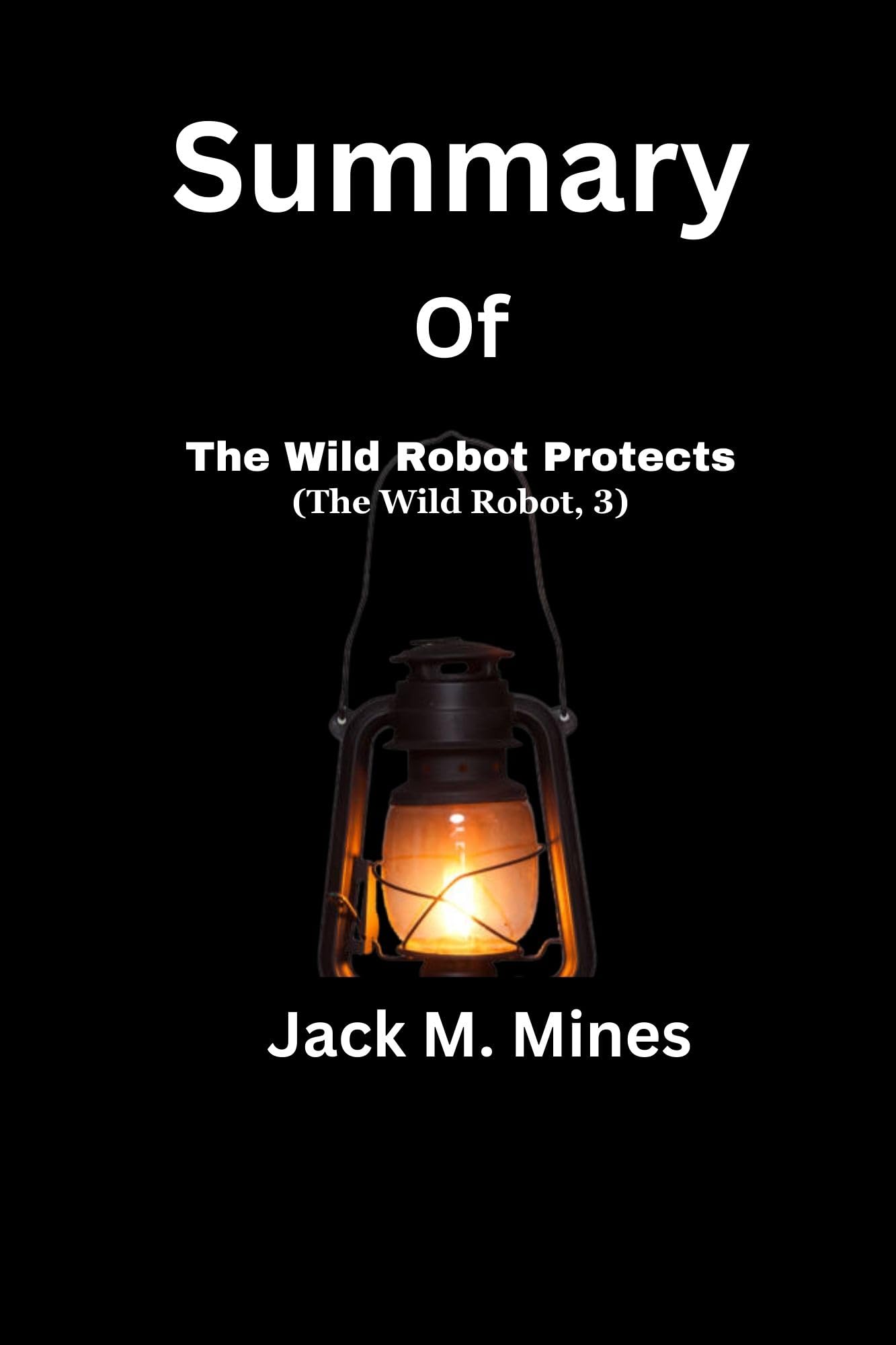SUMMARY Of The Wild Robot Protects by Jack M. Mines | Goodreads