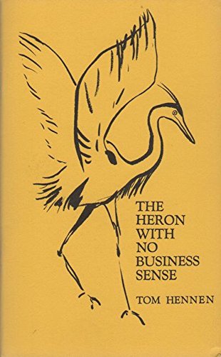 The Heron With No Business Sense by Tom Hennen | Goodreads