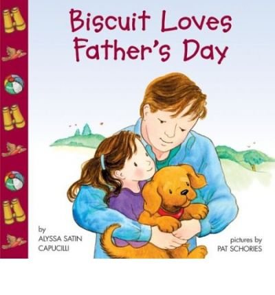 Biscuit Loves Fathers Day by Alyssa Satin Capucilli | Goodreads