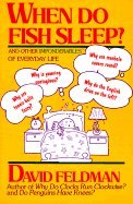 When Do Fish Sleep? An Imponderables Book by David Frldman | Goodreads