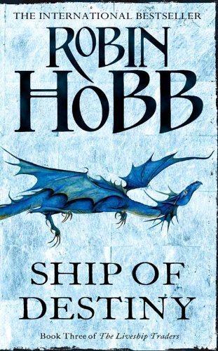 Ship of Destiny (The Liveship Traders, Book 3): 3/3 by Robin Hobb by ...
