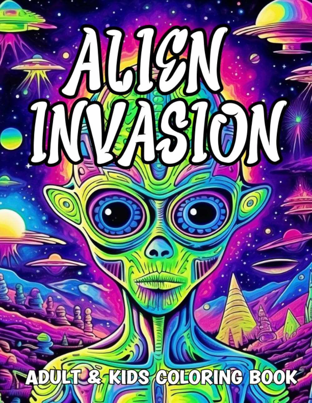 Alien Invasion Adult & Kids Coloring Book: Dive into a world of Aliens ...