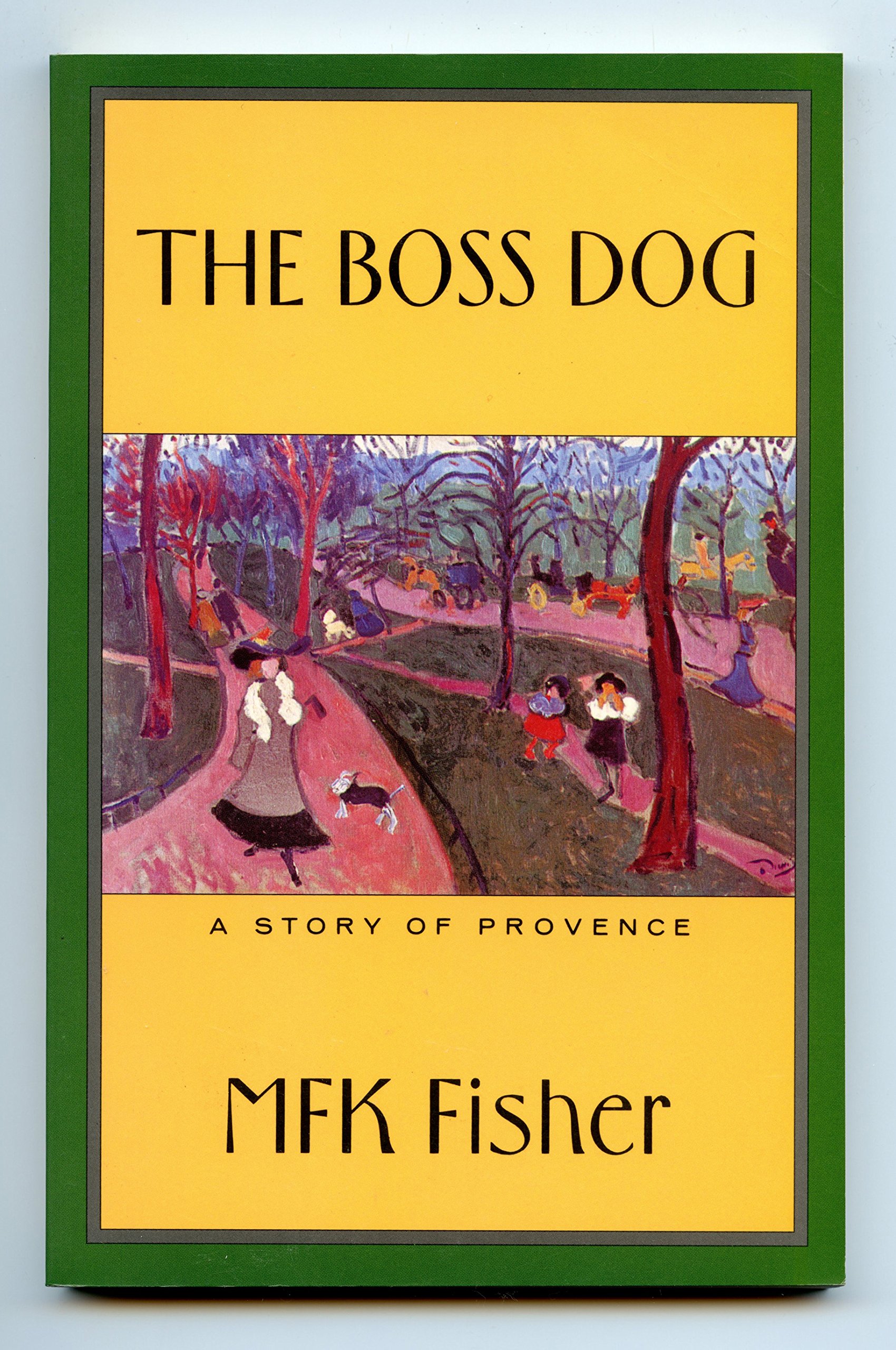 Boss Dog: A Story of Provence by M.F.K. Fisher | Goodreads