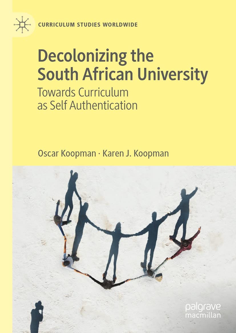 Decolonizing the South African University: Towards Curriculum as Self ...