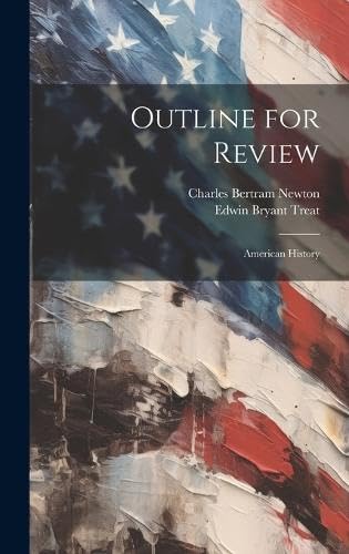 Outline for Review: American History by Charles Bertram Newton | Goodreads