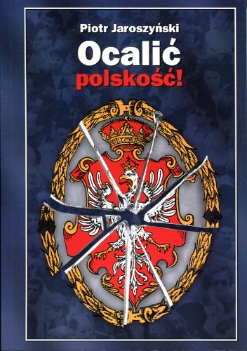 Ocalic polskosc ! by Piotr Jaroszyński | Goodreads