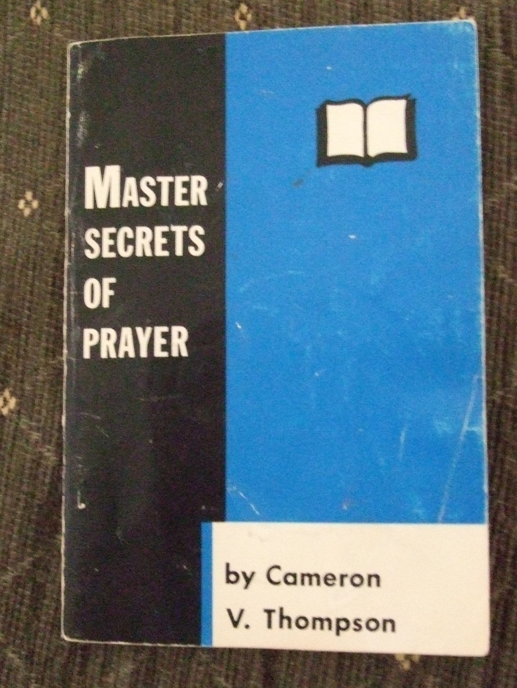 Master Secrets of Prayer (Reprint) by Cameron V. Thompson | Goodreads
