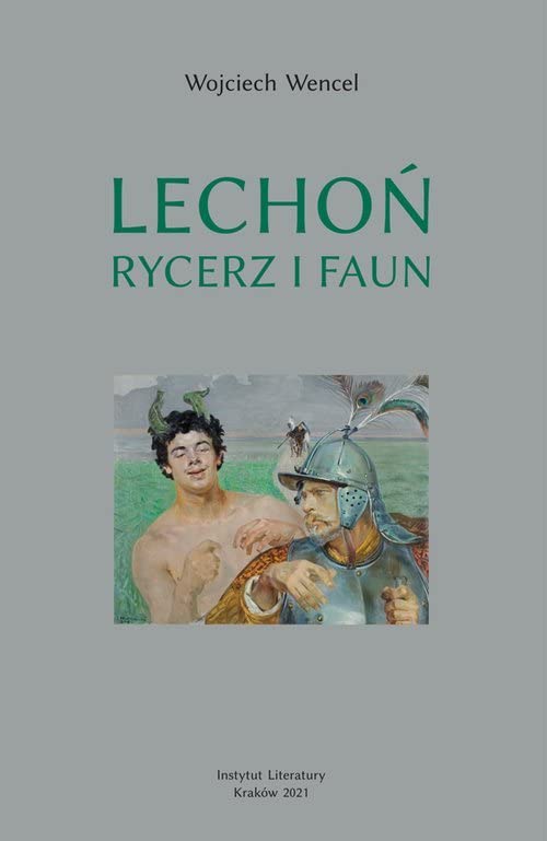 Lechon. Rycerz i faun. Biografia poety by Wojciech Wencel | Goodreads