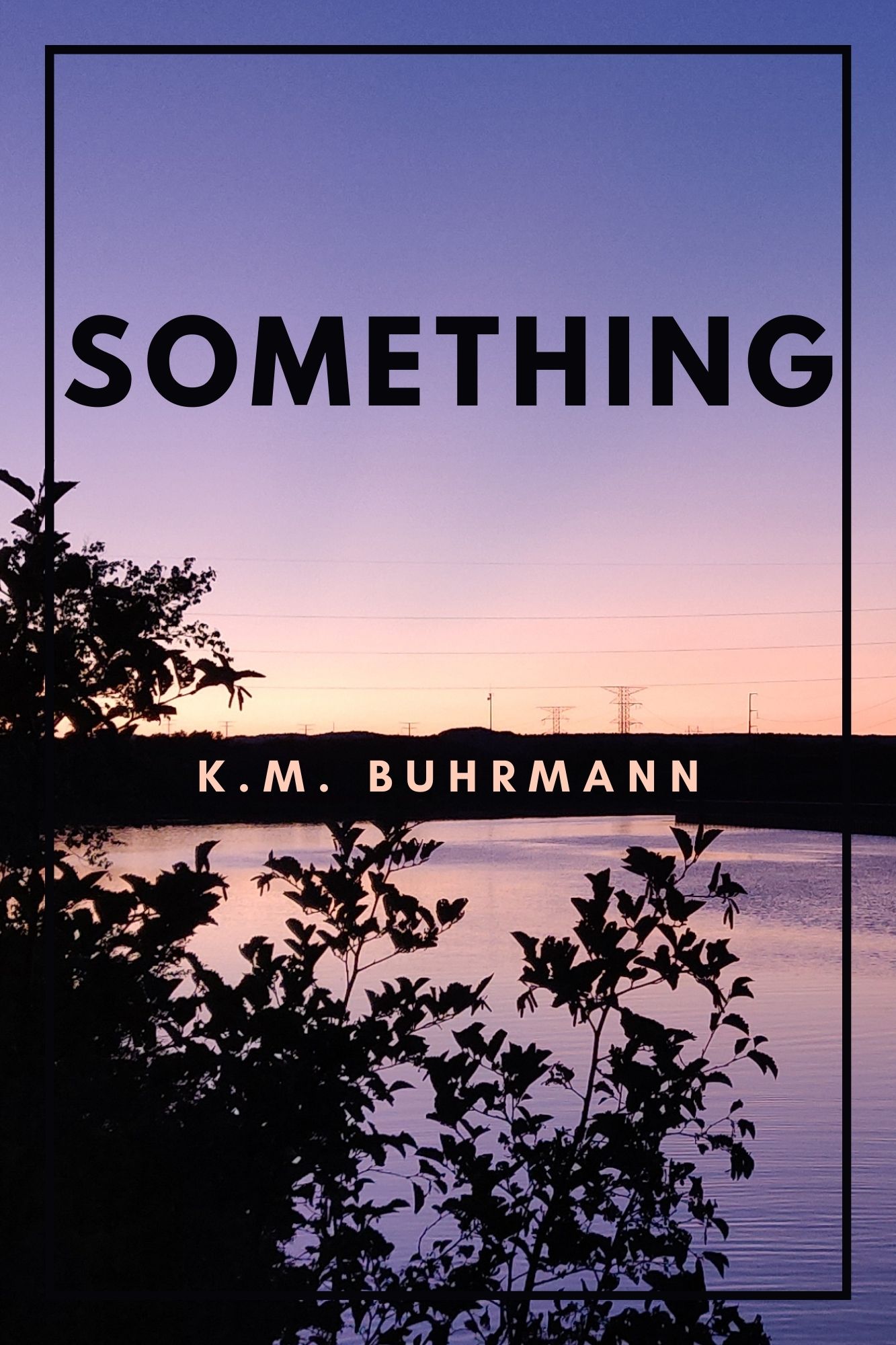 Something by K.M. Buhrmann | Goodreads