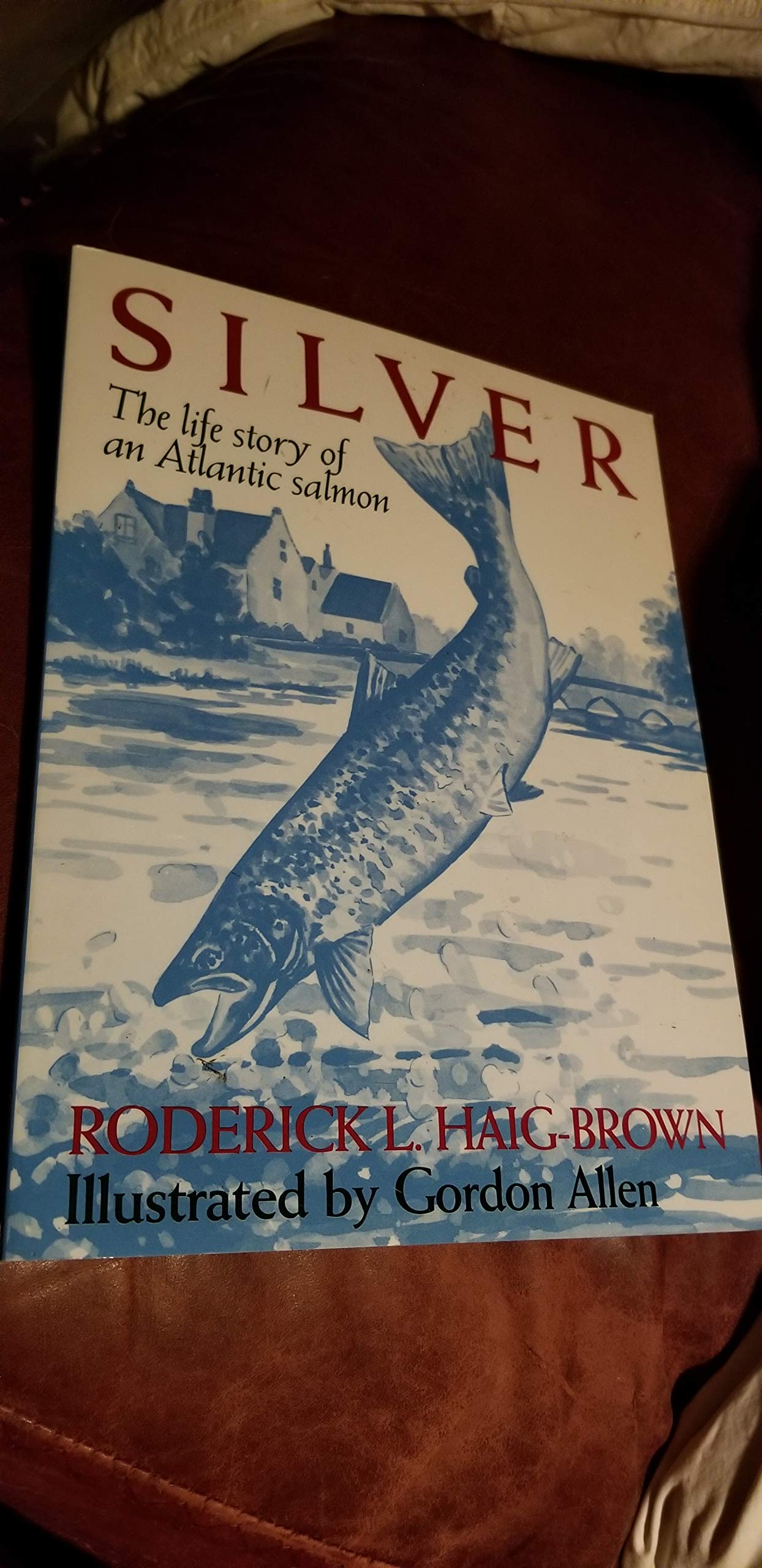 Silver: The Life Story Of An Atlantic Salmon by Roderick L. Haig-Brown ...