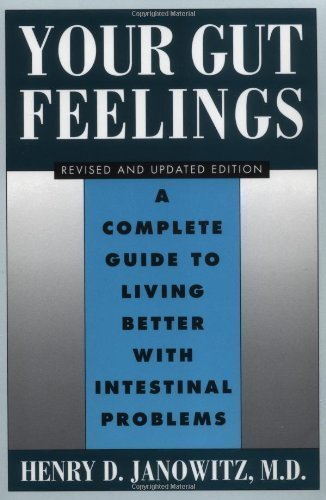 Your Gut Feelings (A Complete Guide To Living Better With Intestinal ...