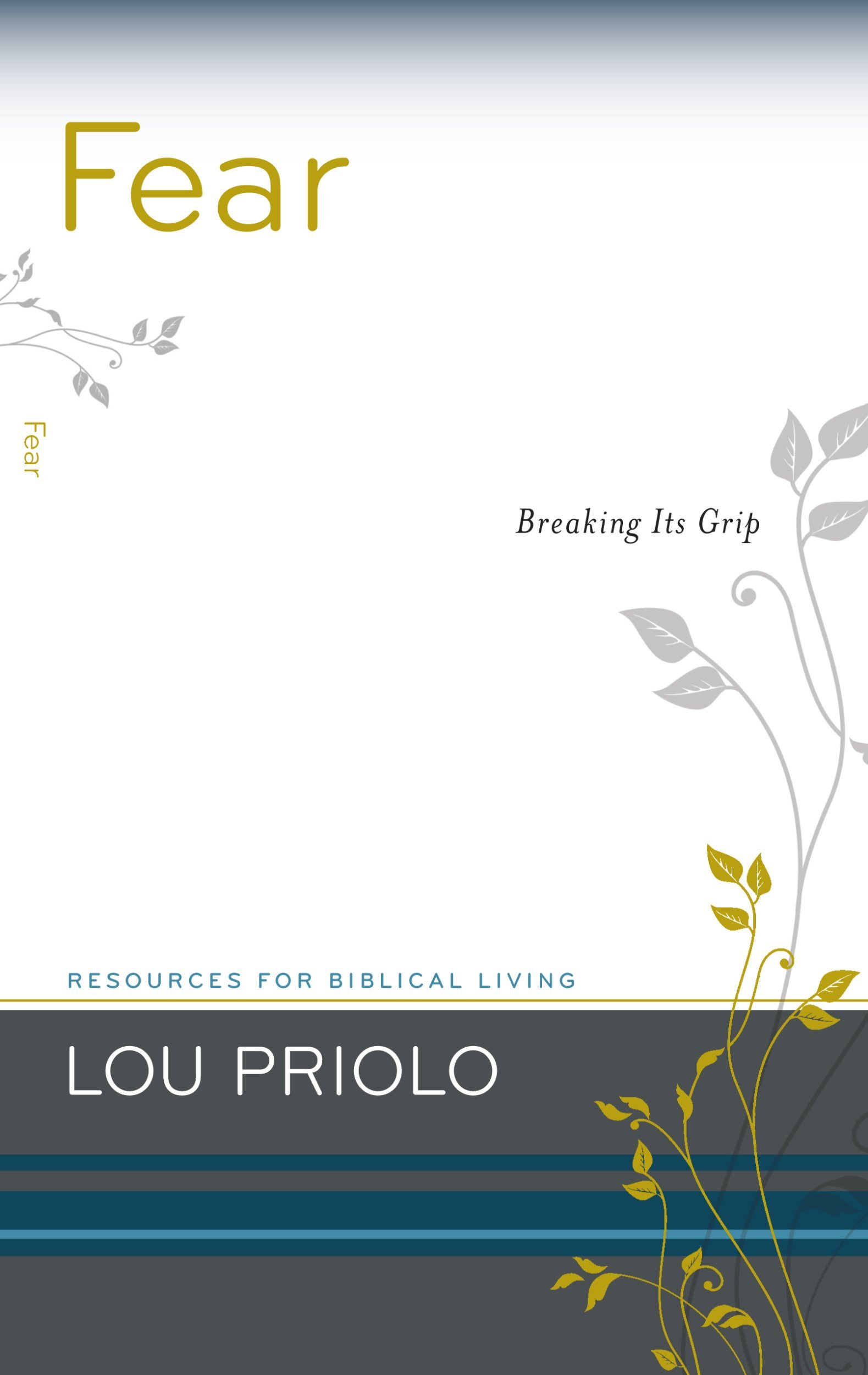 Fear, Breaking Its Grip (Resources for Biblical Living) by Lou Priolo ...