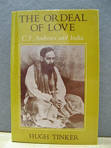 The ordeal of love: C. F. Andrews and India by Hugh Tinker | Goodreads