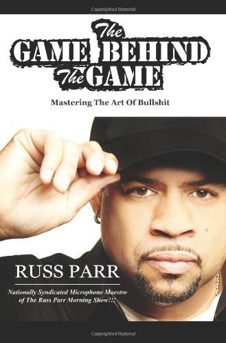 The Game Behind the Game: Mastering the Art of Bullshit by Russ Parr by ...