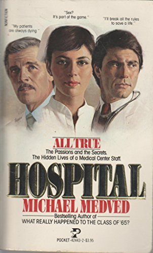 Hospital: The Hidden Lives of a Medical Center Staff by Michael Medved by Michael Medved | Goodreads