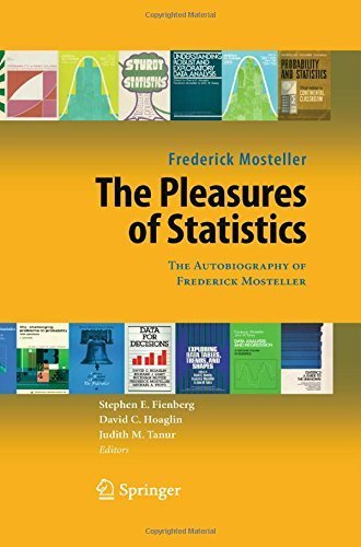 The Pleasures of Statistics: The Autobiography of Frederick Mosteller ...