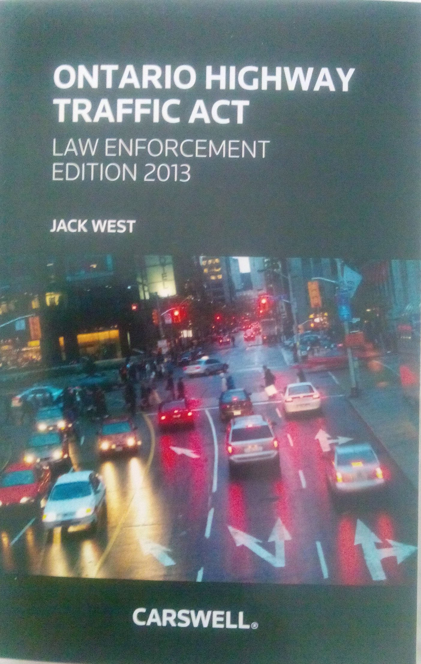 Ontario Highway Traffic Act Law Enforcement Edition 2013 by Jack West | Goodreads