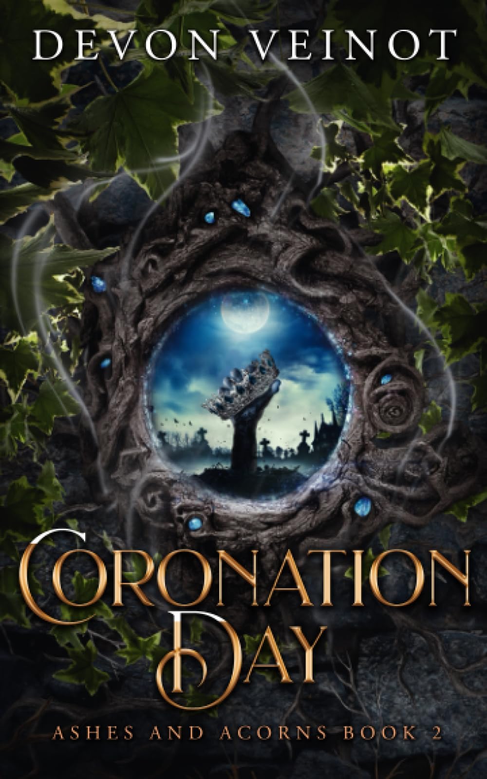Coronation Day: Ashes And Acorns Book Two by Devon Veinot | Goodreads