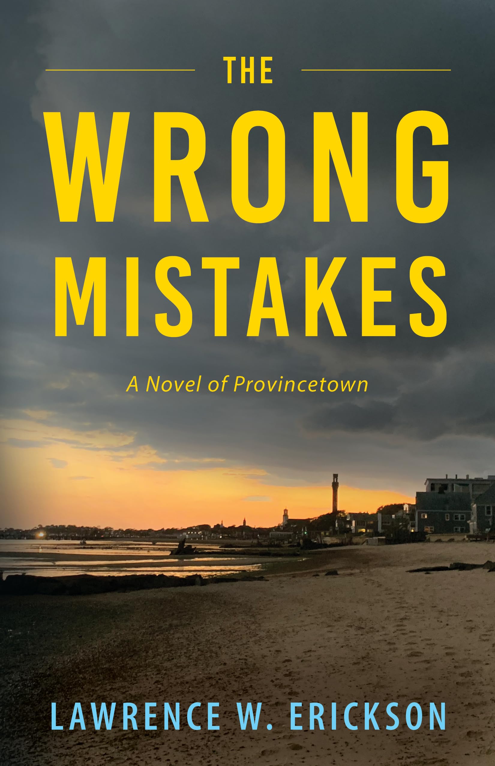 The Wrong Mistakes: A Novel of Provincetown by Lawrence W. Erickson ...