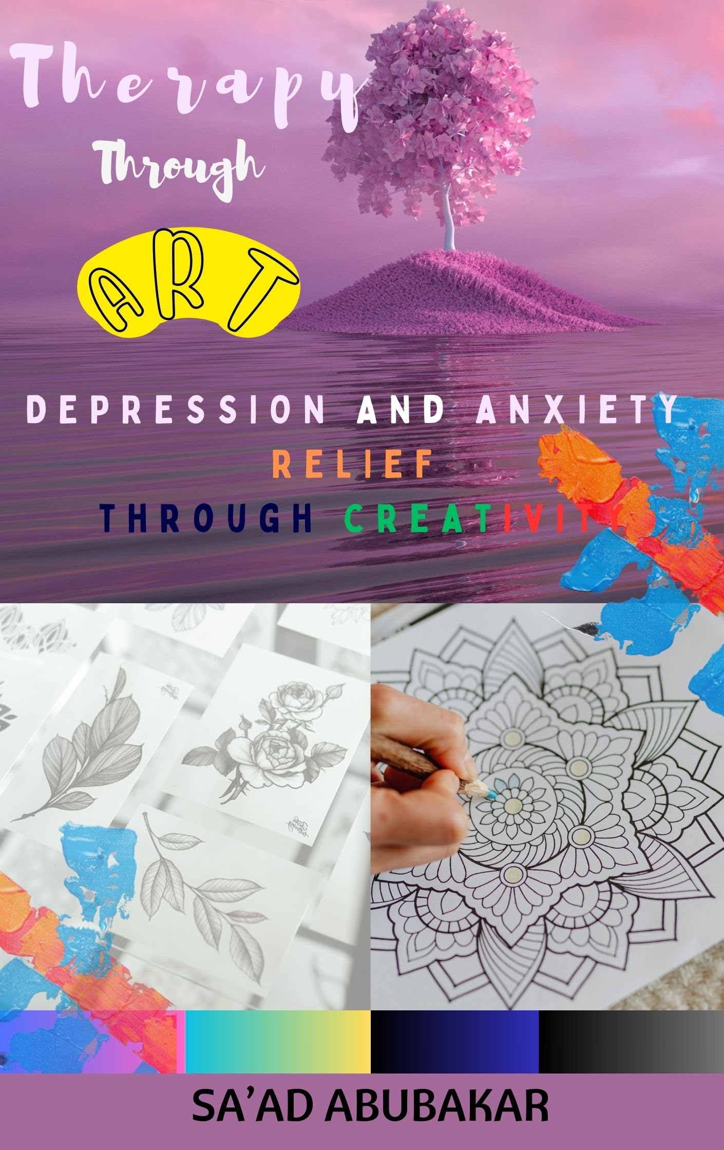 THERAPY THROUGH ART: DEPRESSION AND ANXIETY RELIEF THROUGH CREATIVITY ...