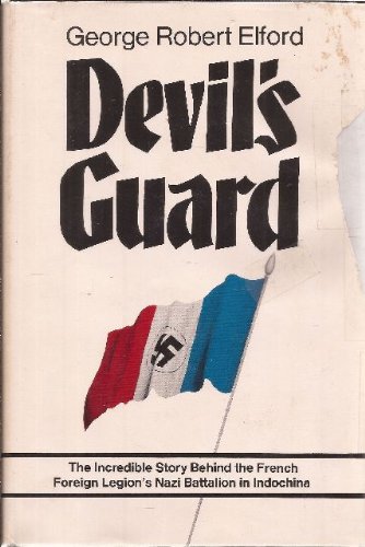Devil's Guard The Incredible Story Behind the French Foreign Legion's ...