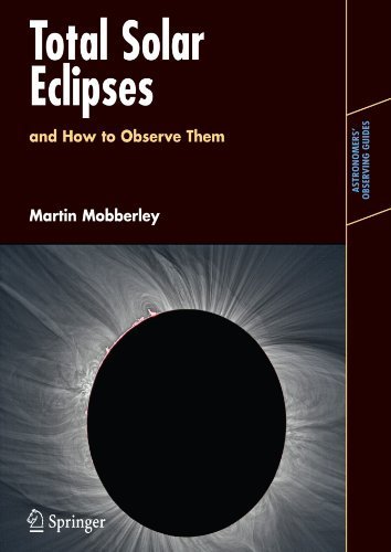 Total Solar Eclipses and How to Observe Them (Astronomers' Observing Guides) 2007 edition by ...