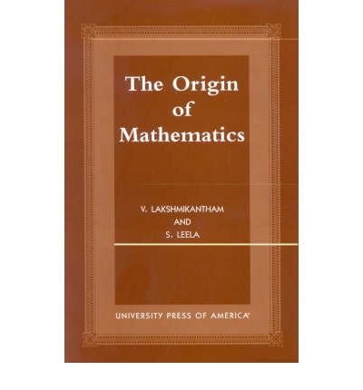 The Origins of Mathematics by V. Lakshmikantham | Goodreads