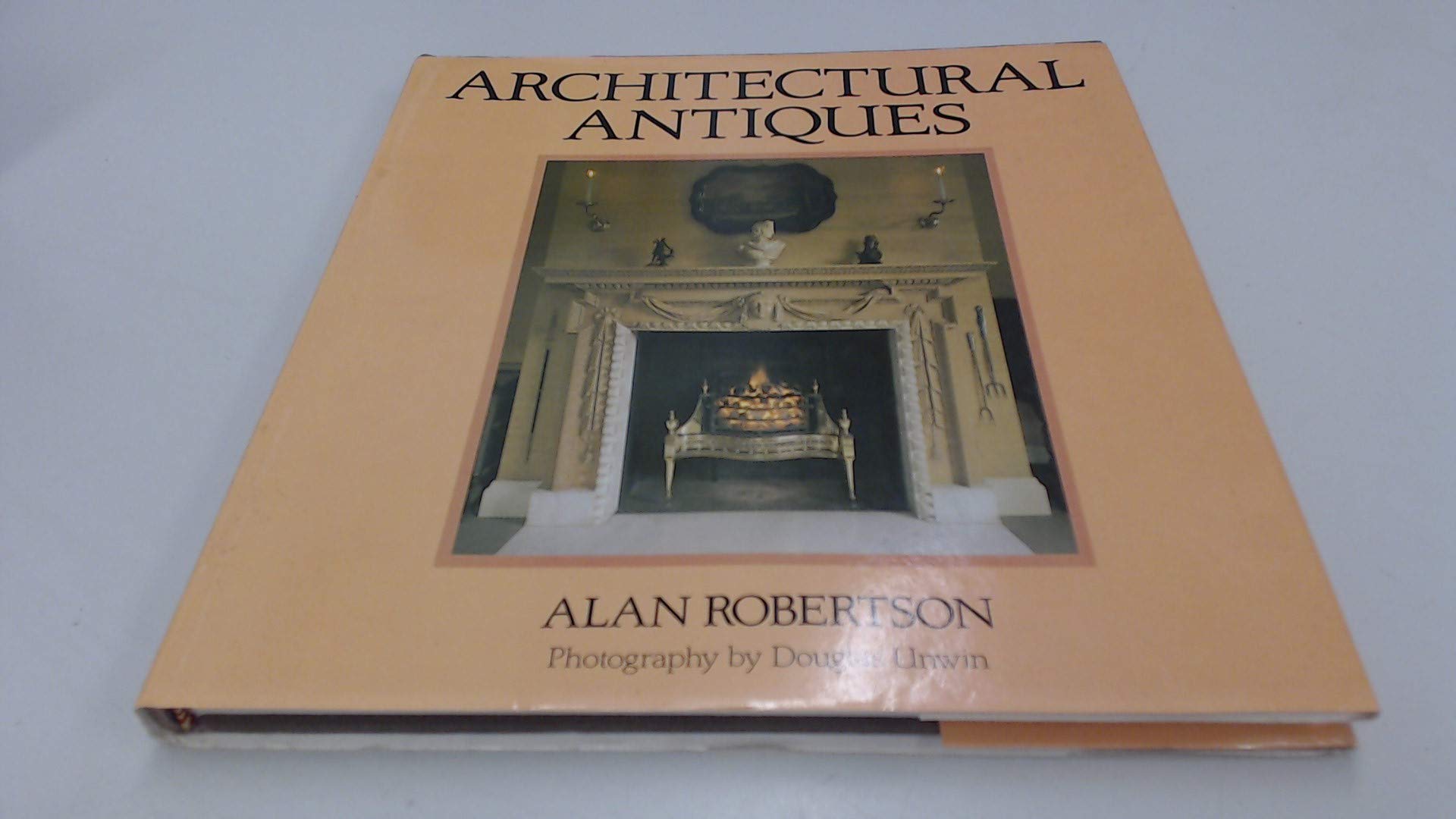 Architectural Antiques by Alan Robertson | Goodreads
