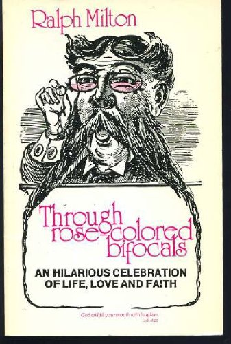 Through Rose-Colored Bifocals : An Hilarious Celebration of Life, Love ...