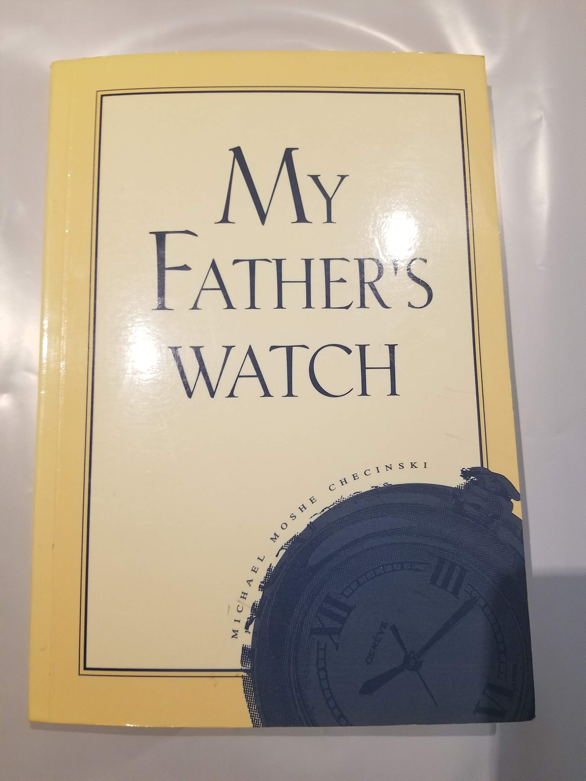My Father's Watch by Michael Moshe Checinski | Goodreads