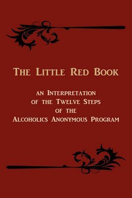 The Little Red Book. an Interpretation of the Twelve Steps of the ...