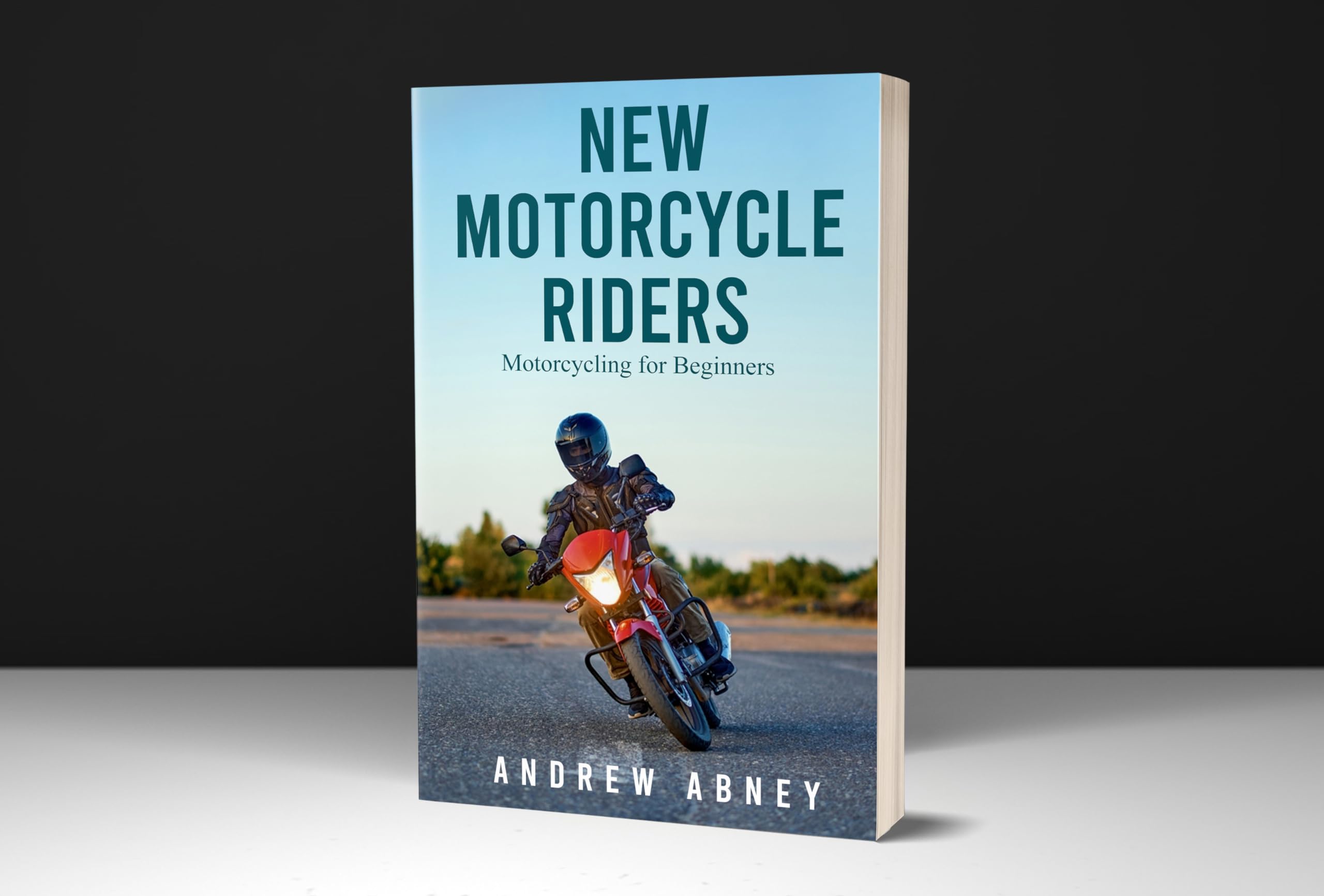 New Motorcycle Riders: Introduction to Motorcycling by Andrew Abney | Goodreads