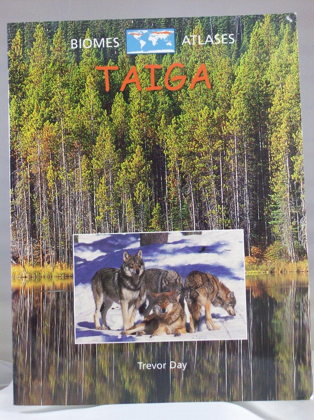 Taiga (Biomes Atlases) by Trevor Day | Goodreads