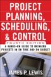 Project Planning, Scheduling, and Control: A Hands-On Guide to Bringing Projects in on Time and ...