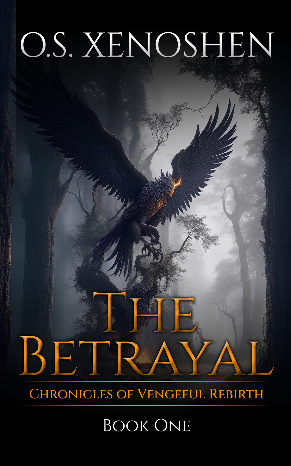 The Betrayal: Chronicles of Vengeful Rebirth Book One by O.S. XENOSHEN ...
