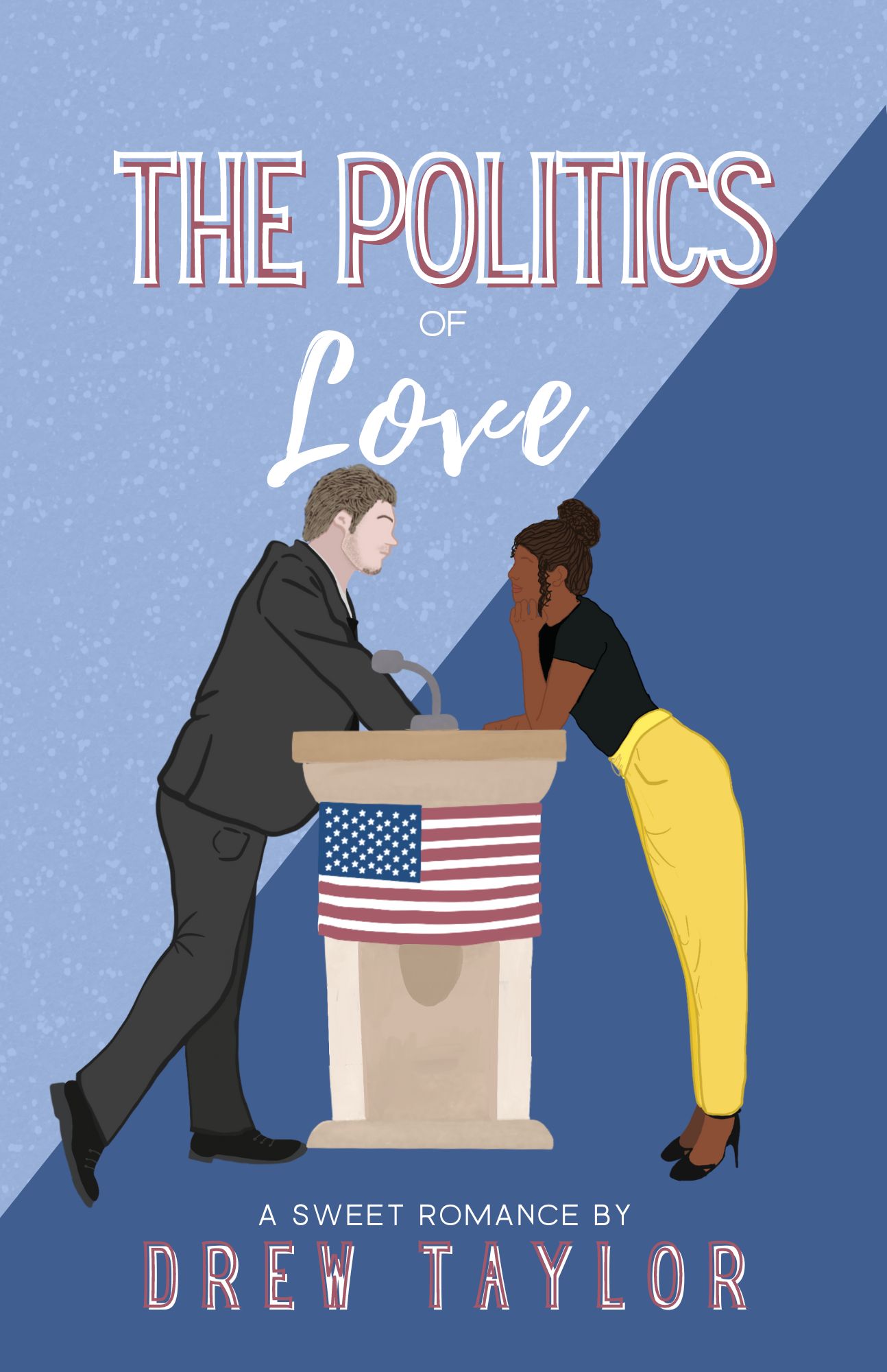 The Politics of Love (The Politics Of... #2) by Drew Taylor | Goodreads