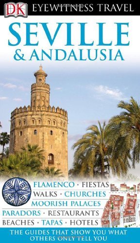 DK Eyewitness Travel Guide: Seville & Andalusia by DK Publishing by ...