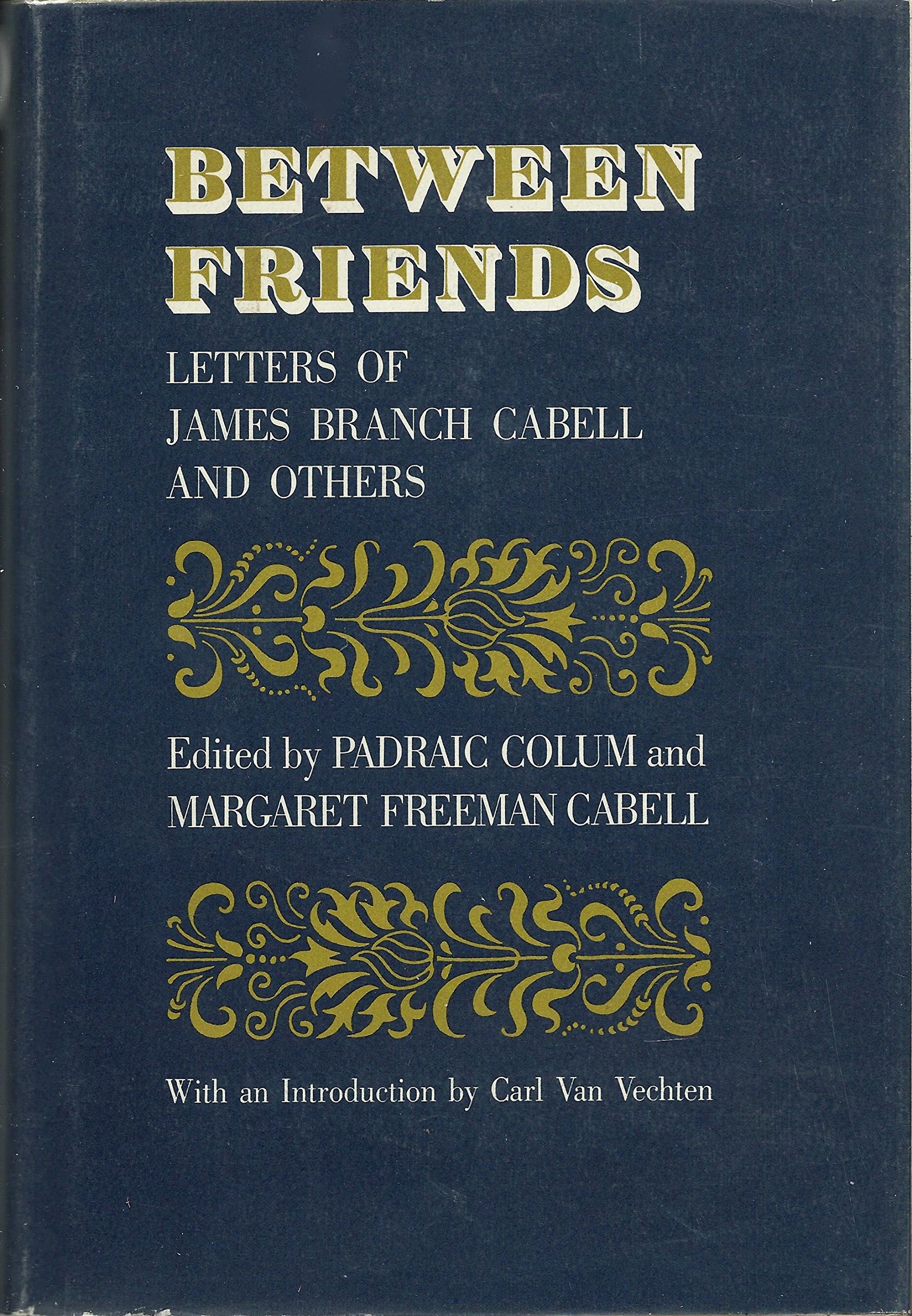 Between Friends: Letters of James Branch Cabell and Others by James ...