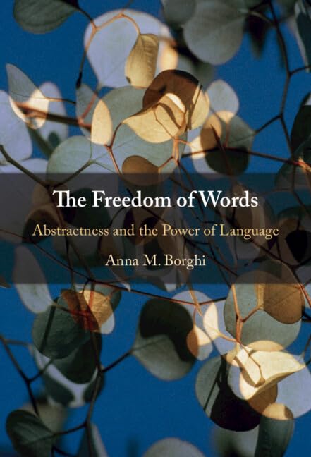 The Freedom of Words: Abstractness and the Power of Language by Anna M ...
