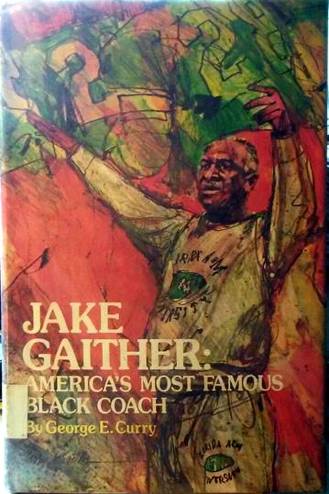 Jake Gaither, America's most famous Black coach by George E. Curry ...