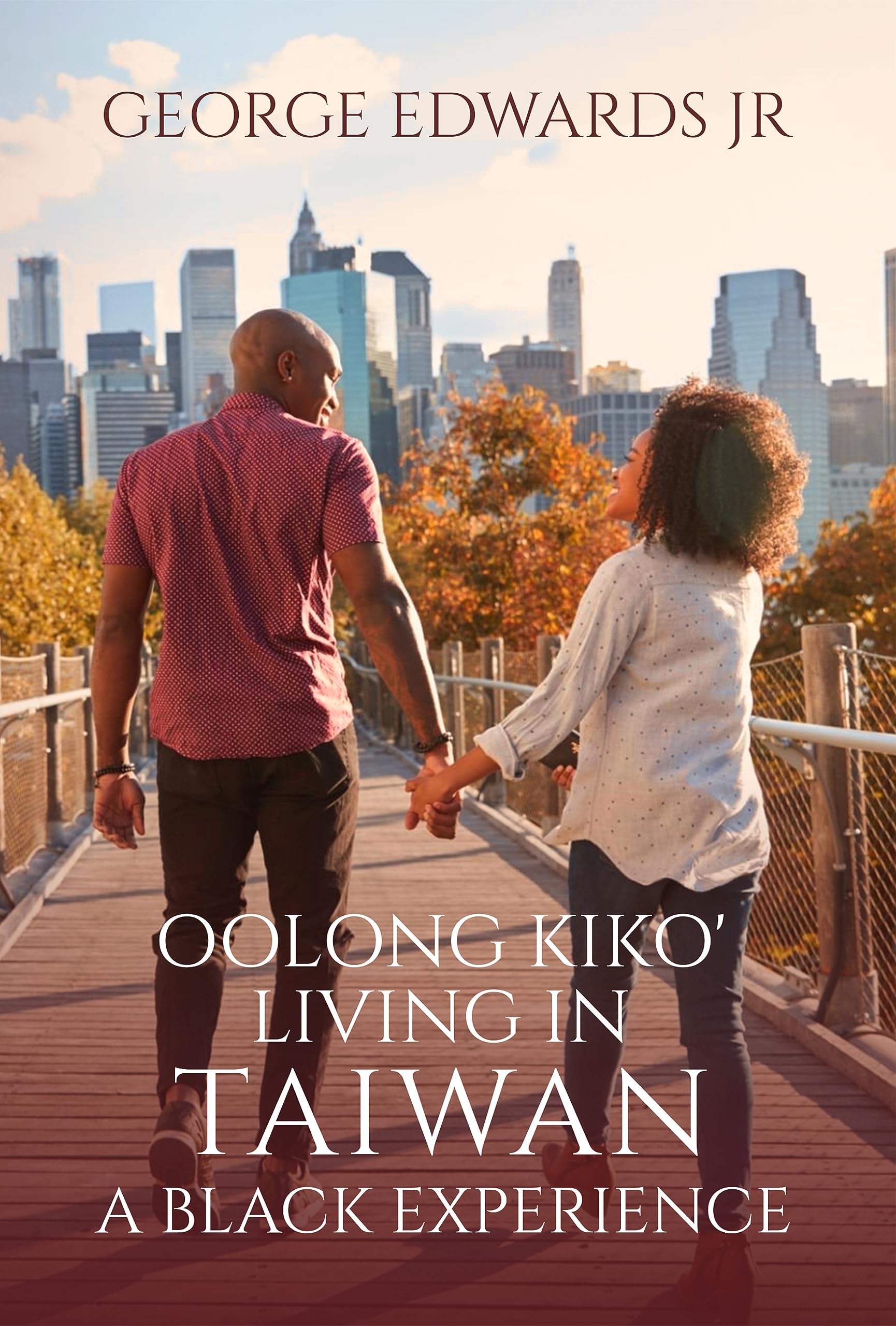 OOLONG KIKO: Living in Taiwan A Black Experience by George Edwards Jr ...